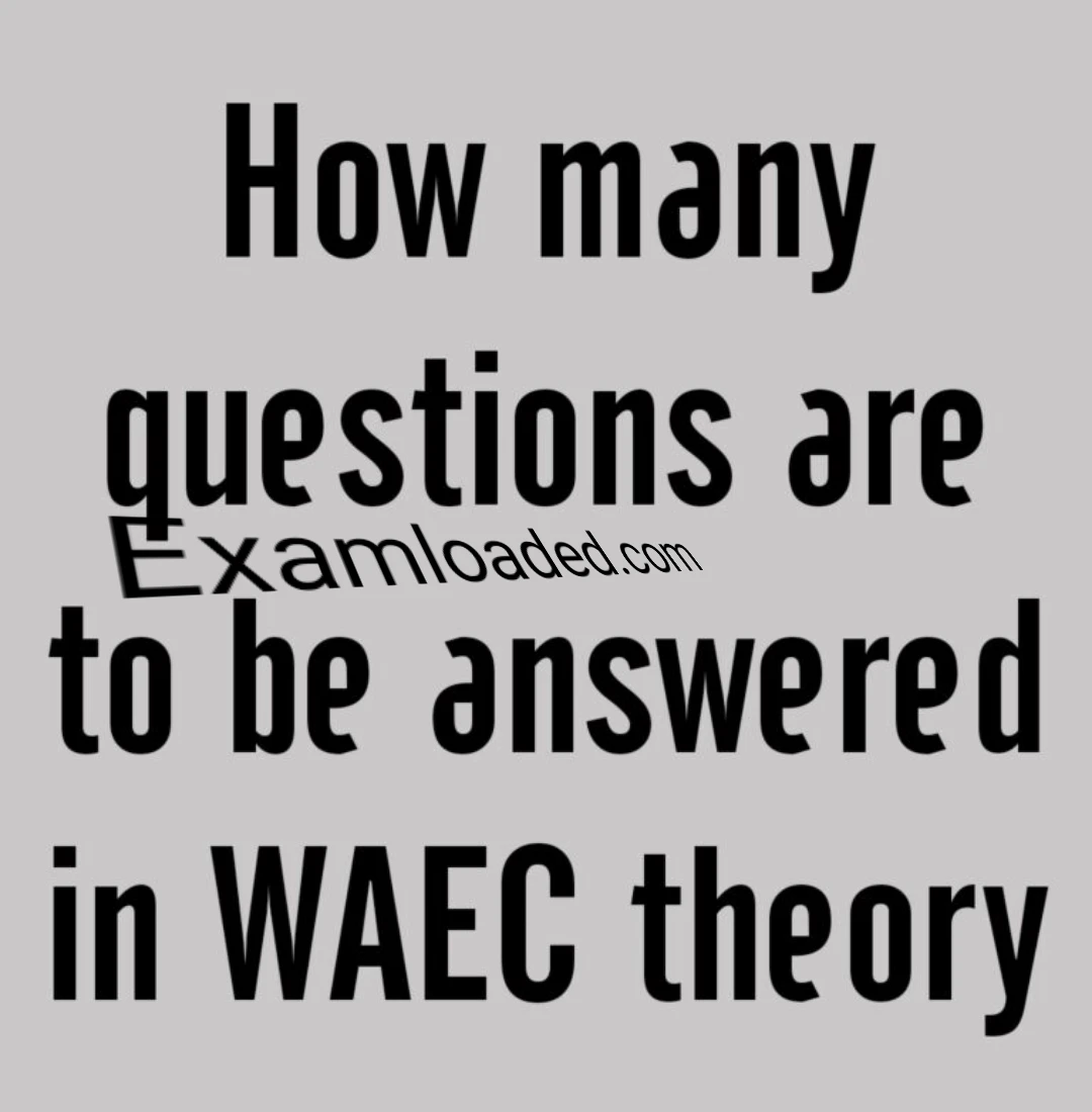 How many questions are to be answered in WAEC Theory and Obj?