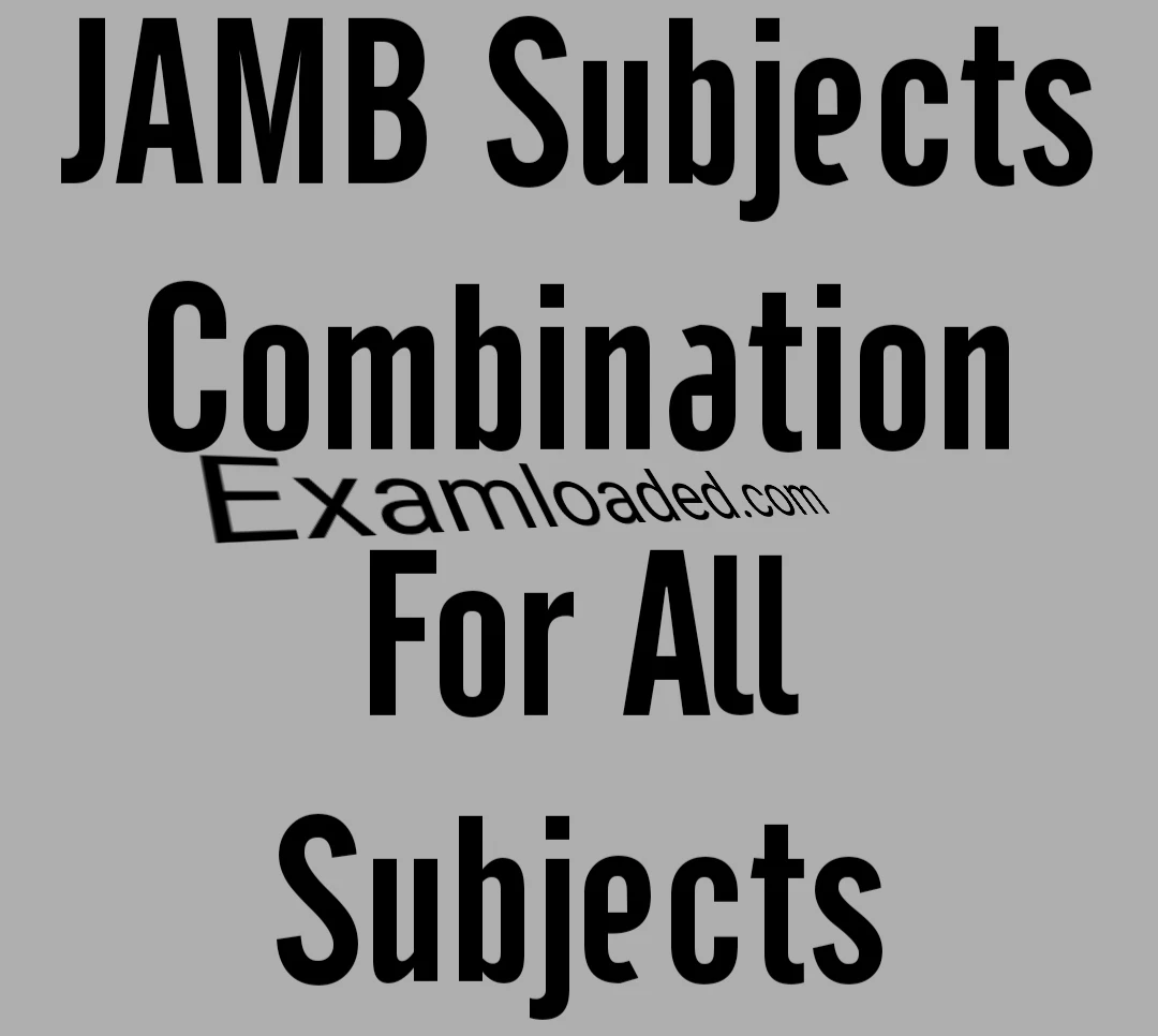 2026 JAMB SUBJECT COMBINATION FOR ALL SUBJECTS