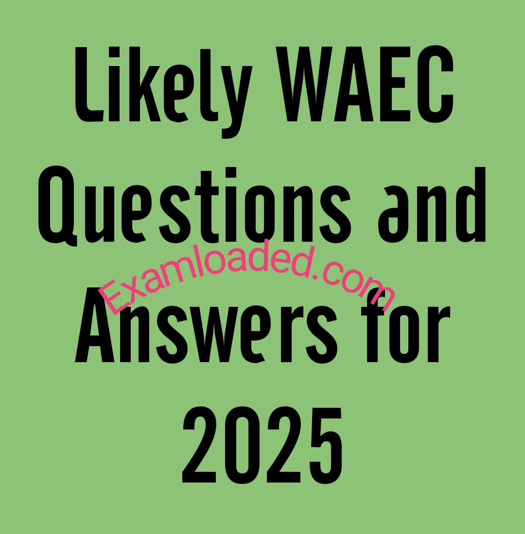 likely waec questions and answers for 2025