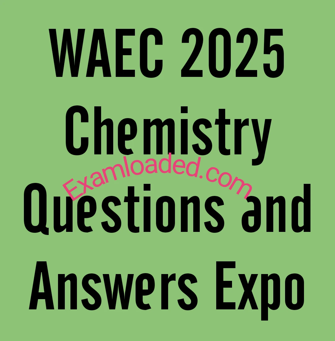 2025 WAEC GCE Chemistry Questions and Answers Expo