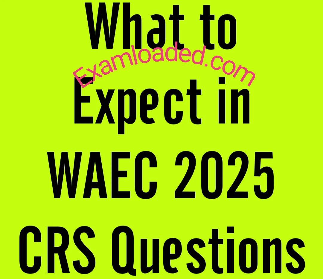 What to Expect in WAEC GCE 2025 CRS Questions