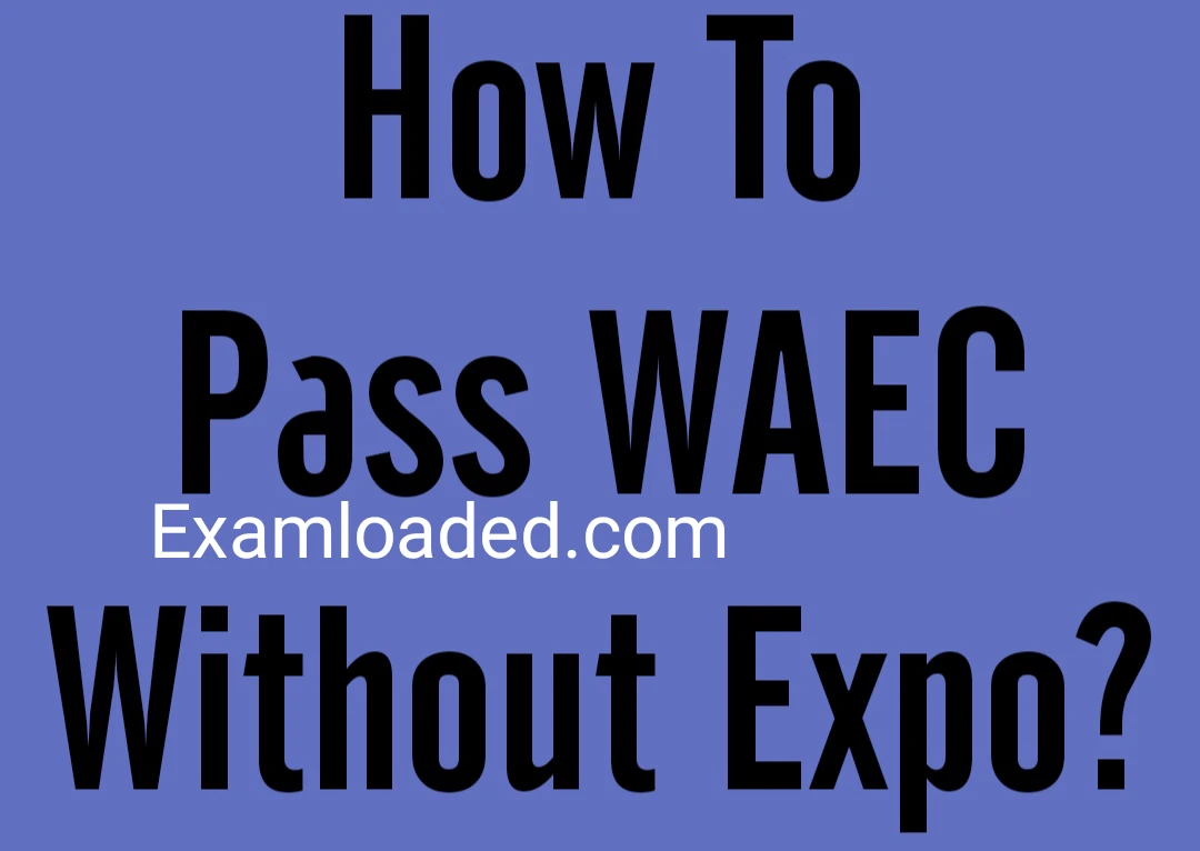 How To Pass Waec Without Expo 2026