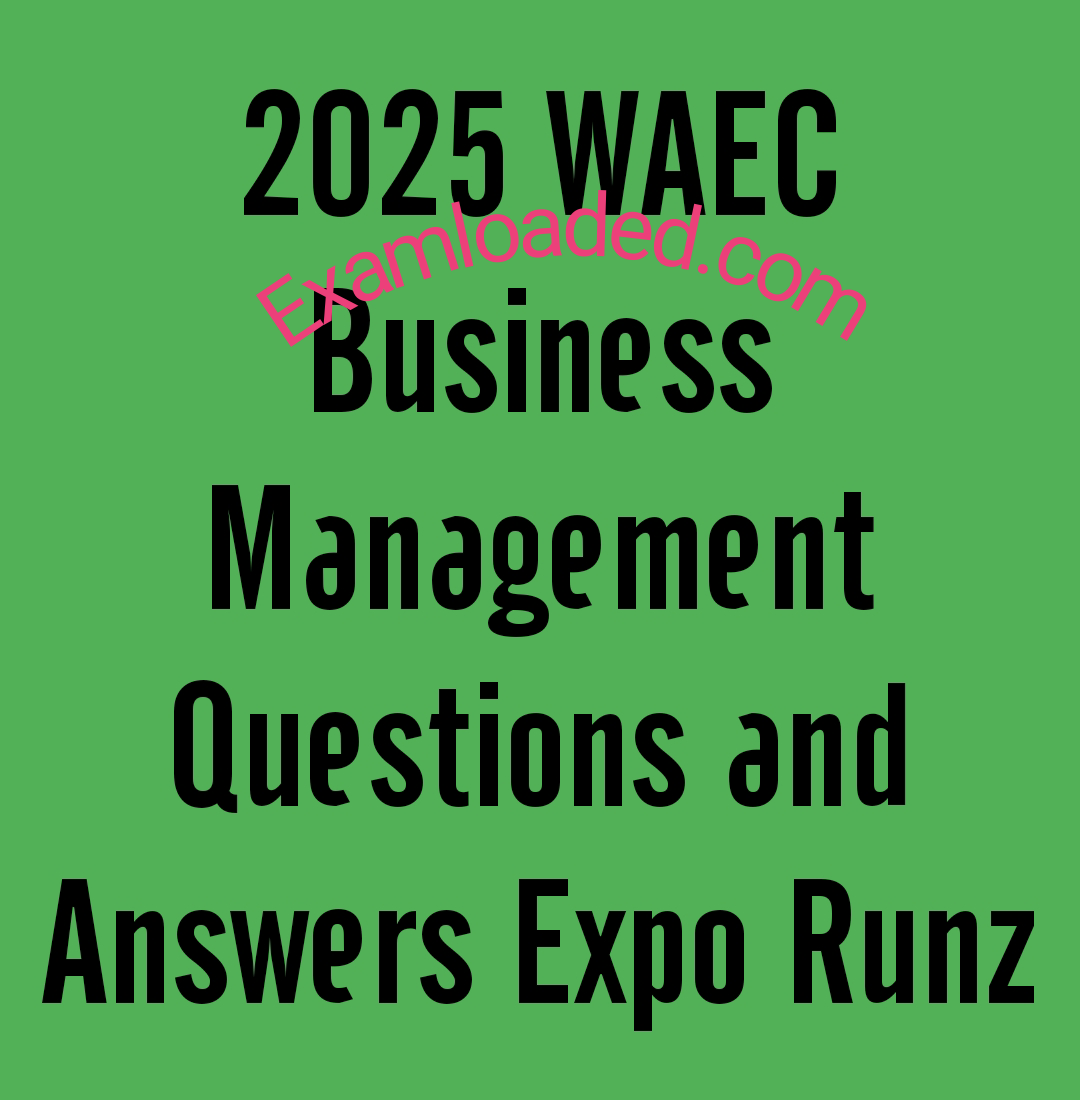 2025 WAEC Business Management Questions and Answers Expo Runz