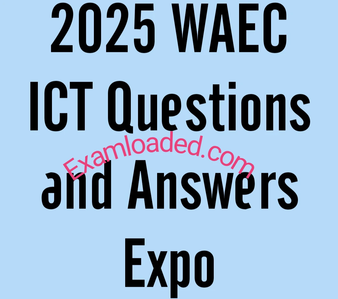 2025 WAEC ICT Questions and Answers Expo Runz