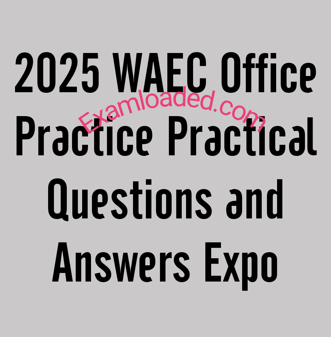 2025 WAEC Office Practice Practical Questions and Answers Expo