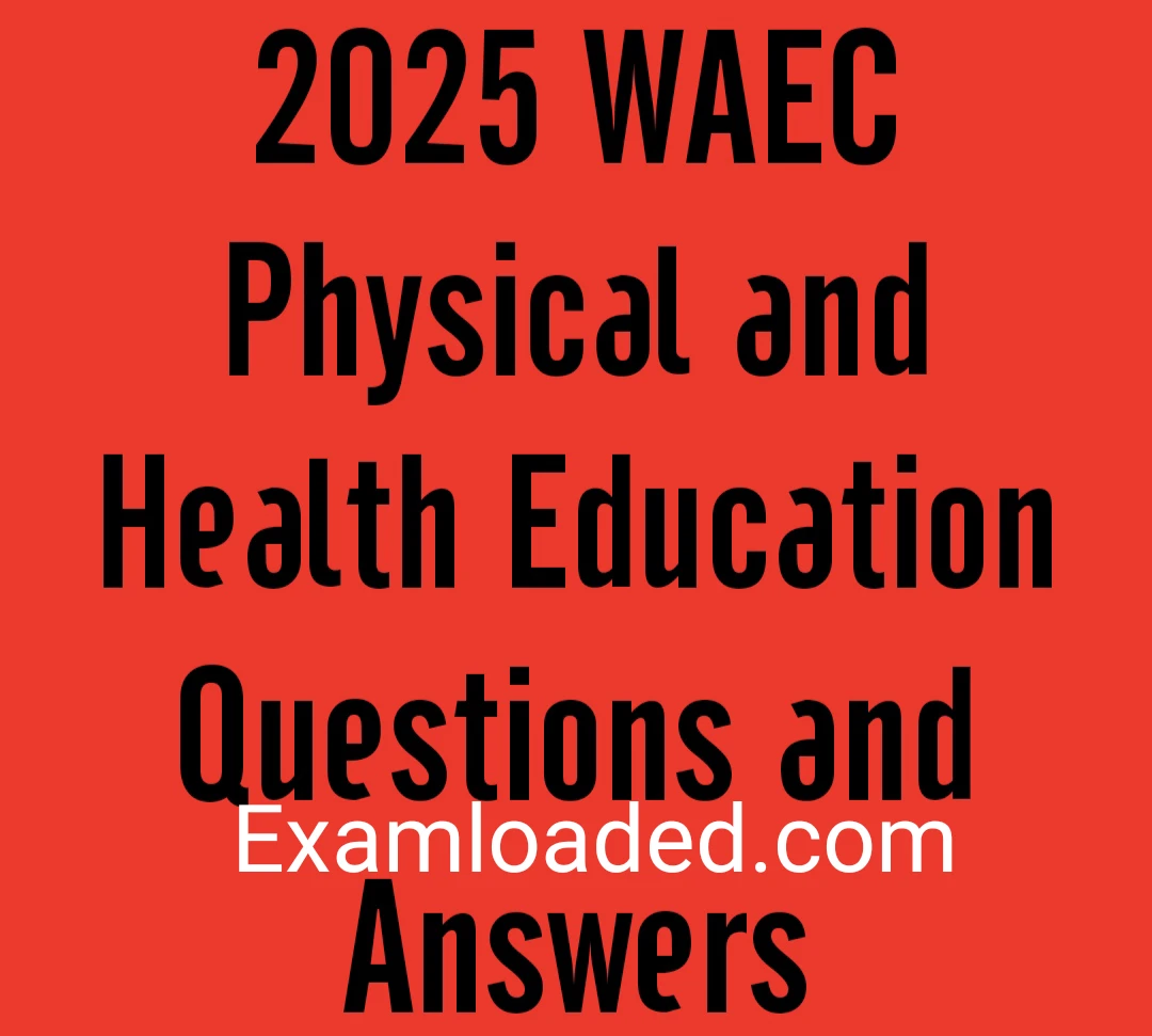 2025 WAEC Physical and Health Education Questions and Answers