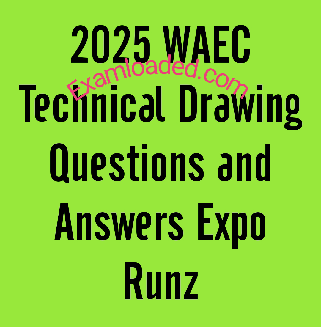 2025 WAEC Technical Drawing Questions and Answers Expo