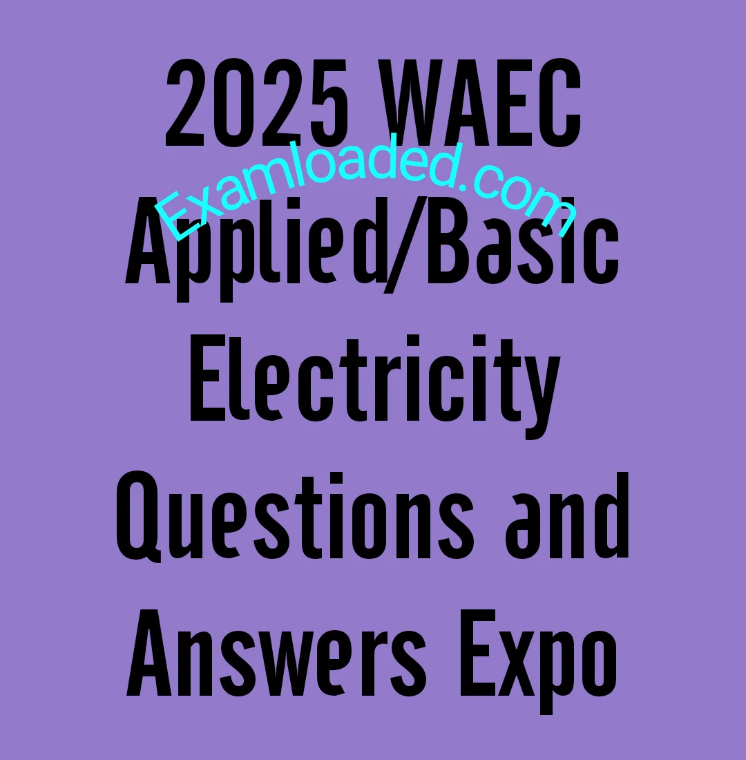 2025 WAEC Applied/Basic Electricity Questions and Answers Expo