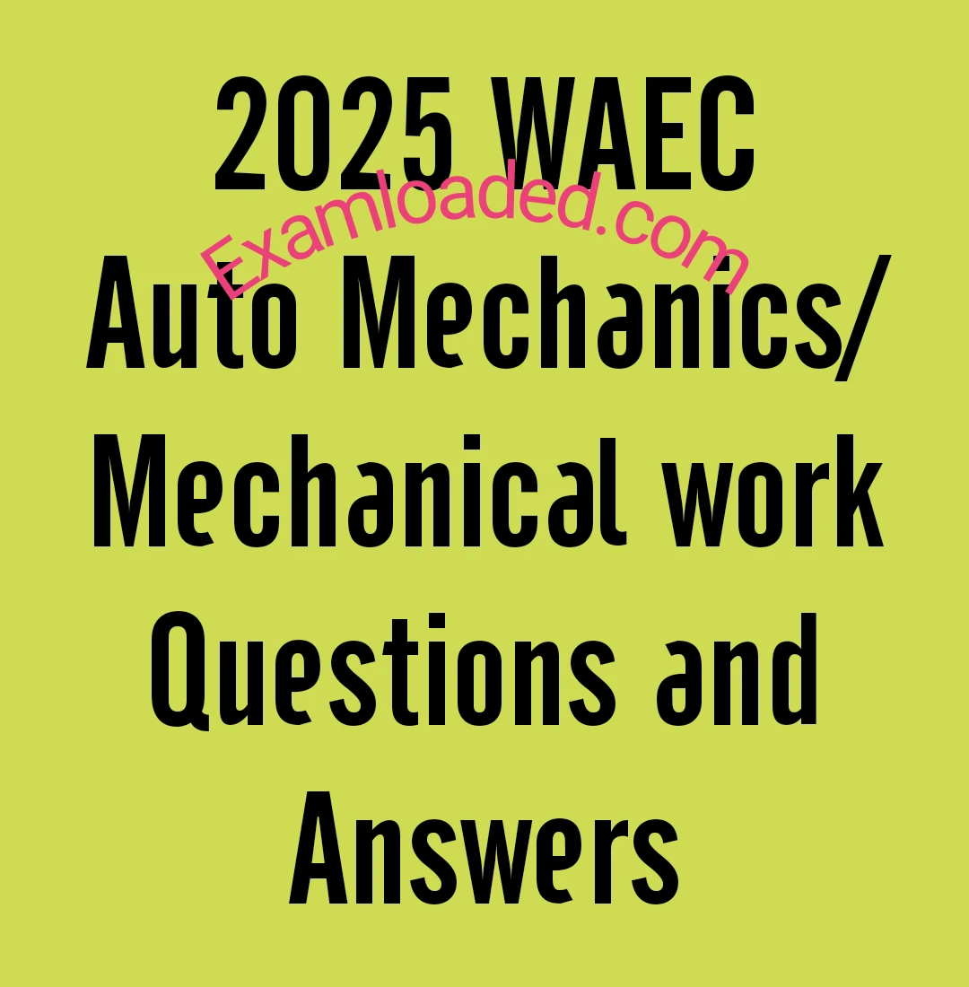 2025 WAEC Auto Mechanics/Mechanical work Questions and Answers