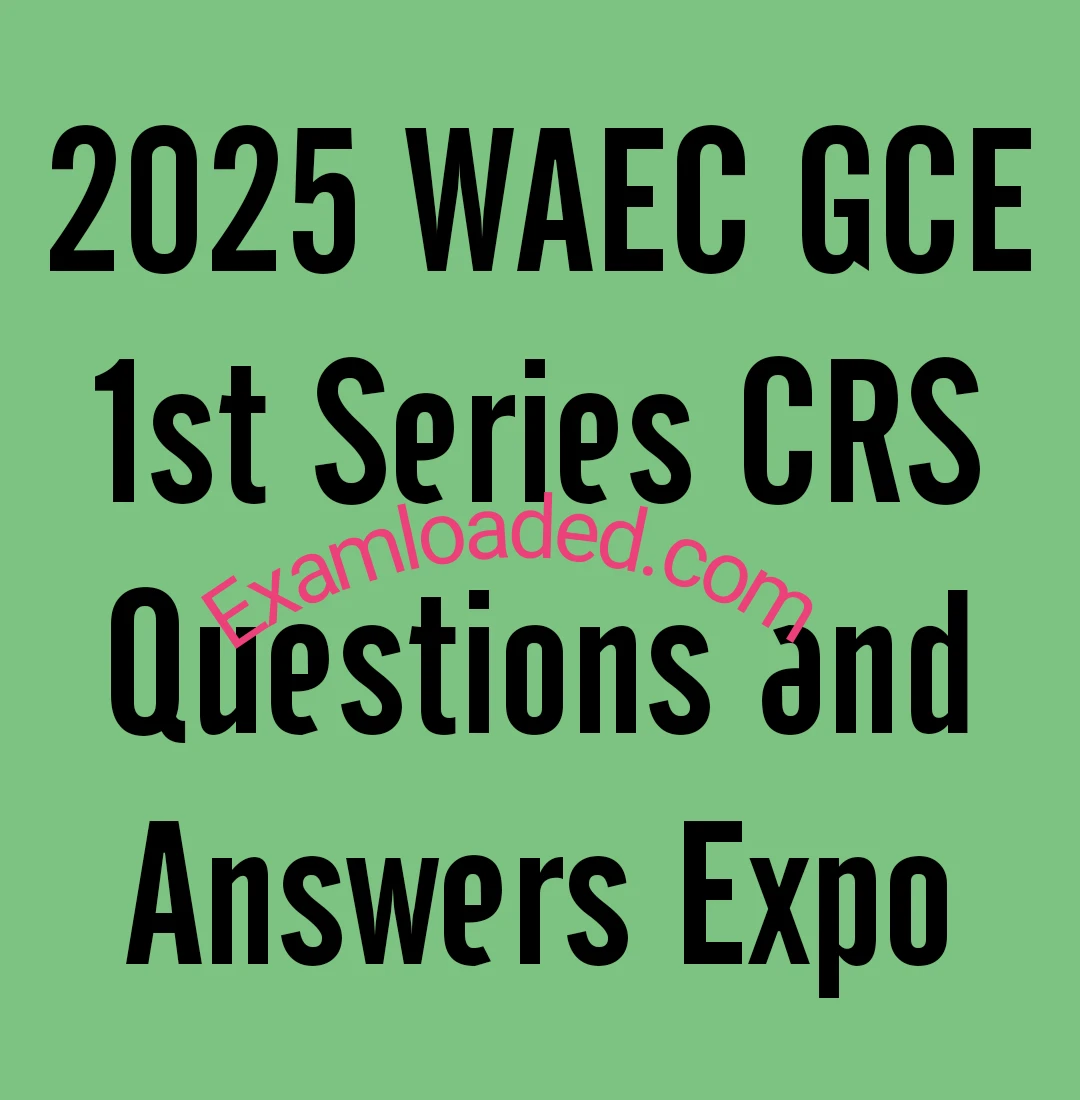 2025 WAEC GCE 1st Series CRS Questions and Answers