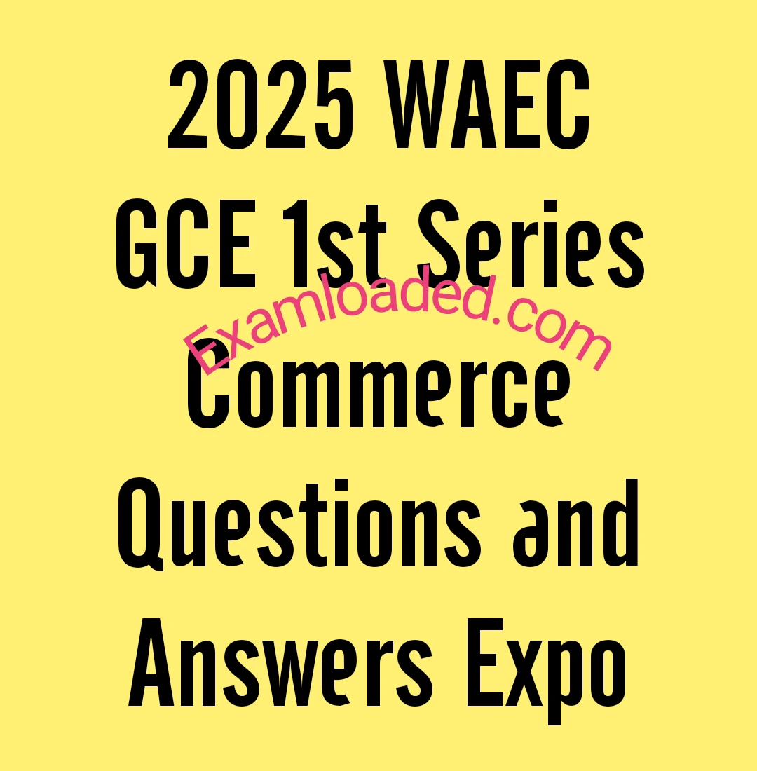 2025 WAEC GCE 1st Series Commerce Questions and Answers