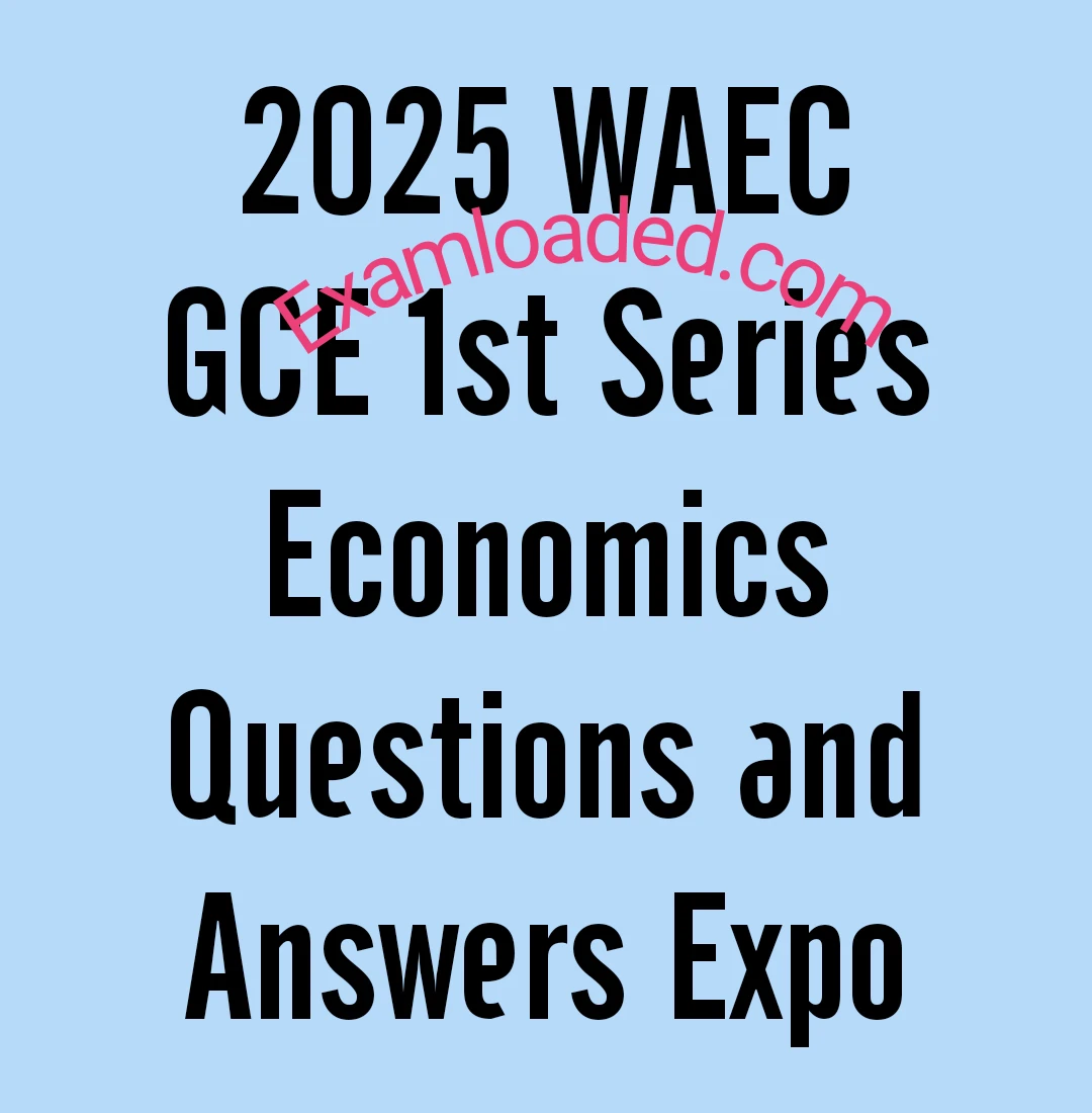 2025 WAEC GCE 1st Series Economics Questions and Answers