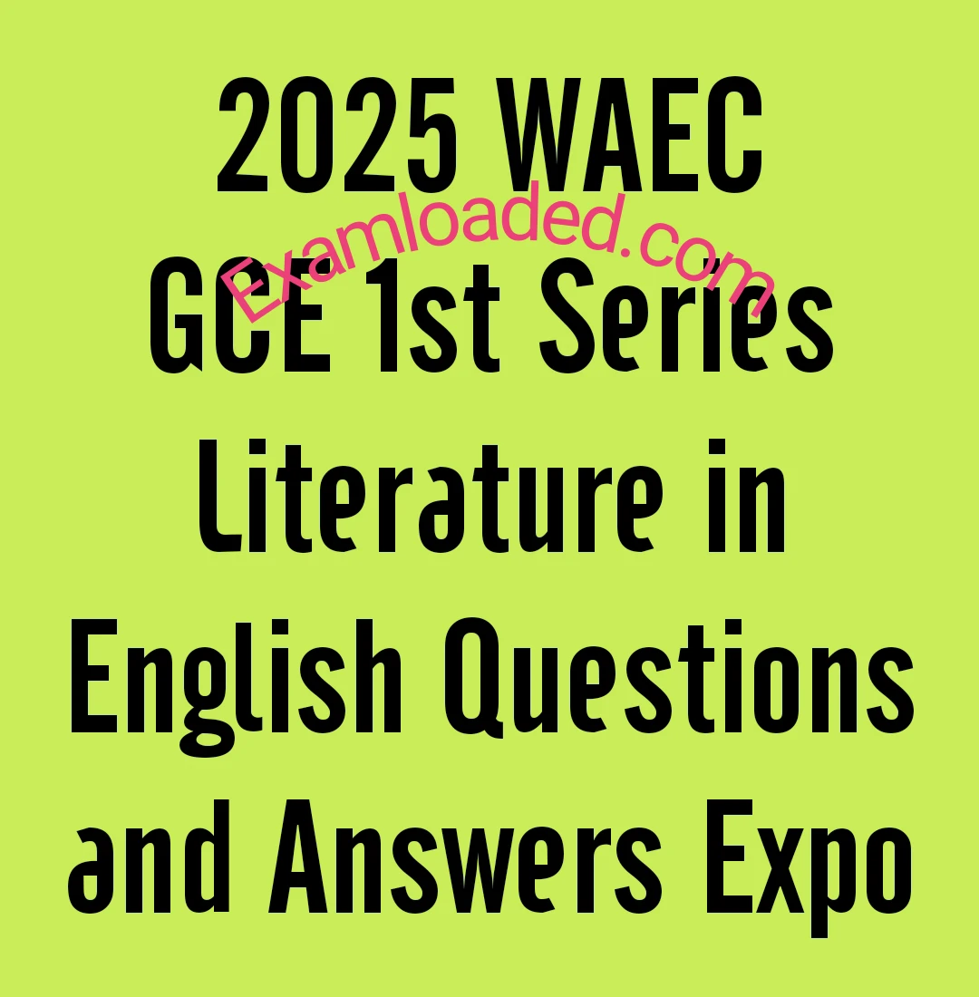 2025 WAEC GCE 1st Series Literature Questions and Answers