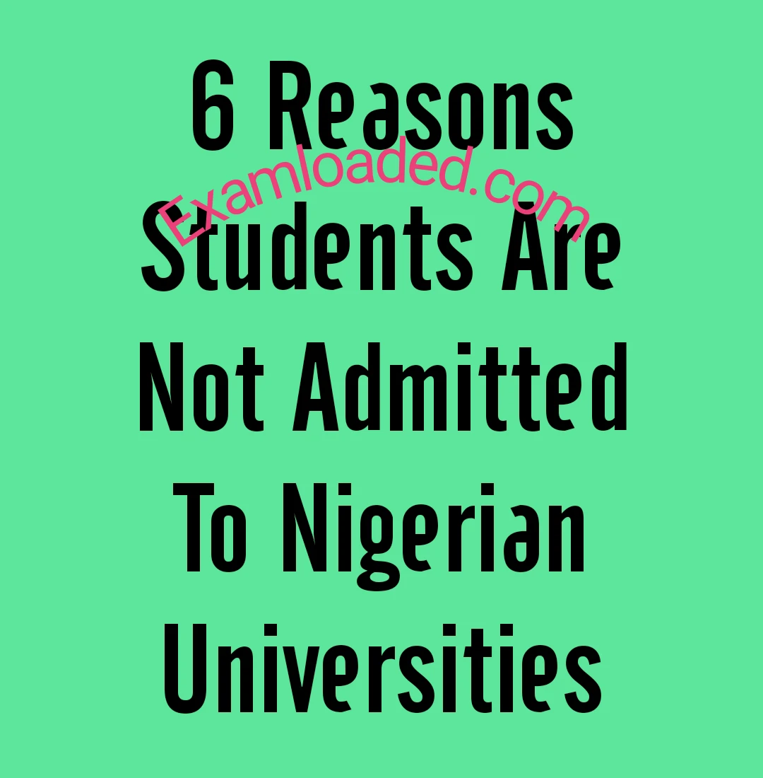 6 Reasons Students Are Not Admitted To Nigerian Universities