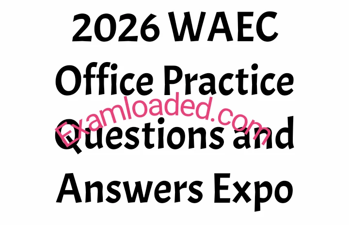 2026 WAEC Office Practice Questions and Answers Expo