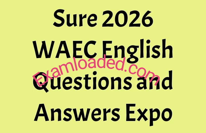 Sure 2026 WAEC English Questions and Answers Expo