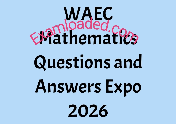 WAEC Mathematics Questions and Answers Expo 2026