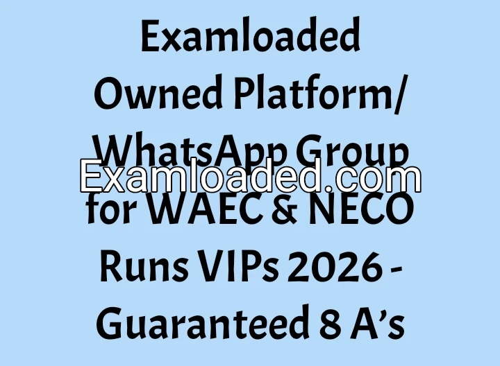 Examloaded Platform/WhatsApp Group for WAEC and NECO 2026
