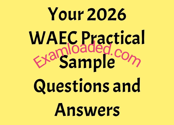 Your 2026 WAEC Practical Sample Questions and Answers